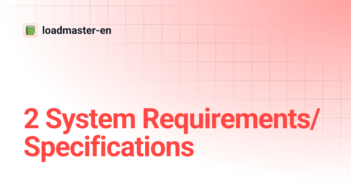 2 System Requirements/Specifications | loadmaster-en