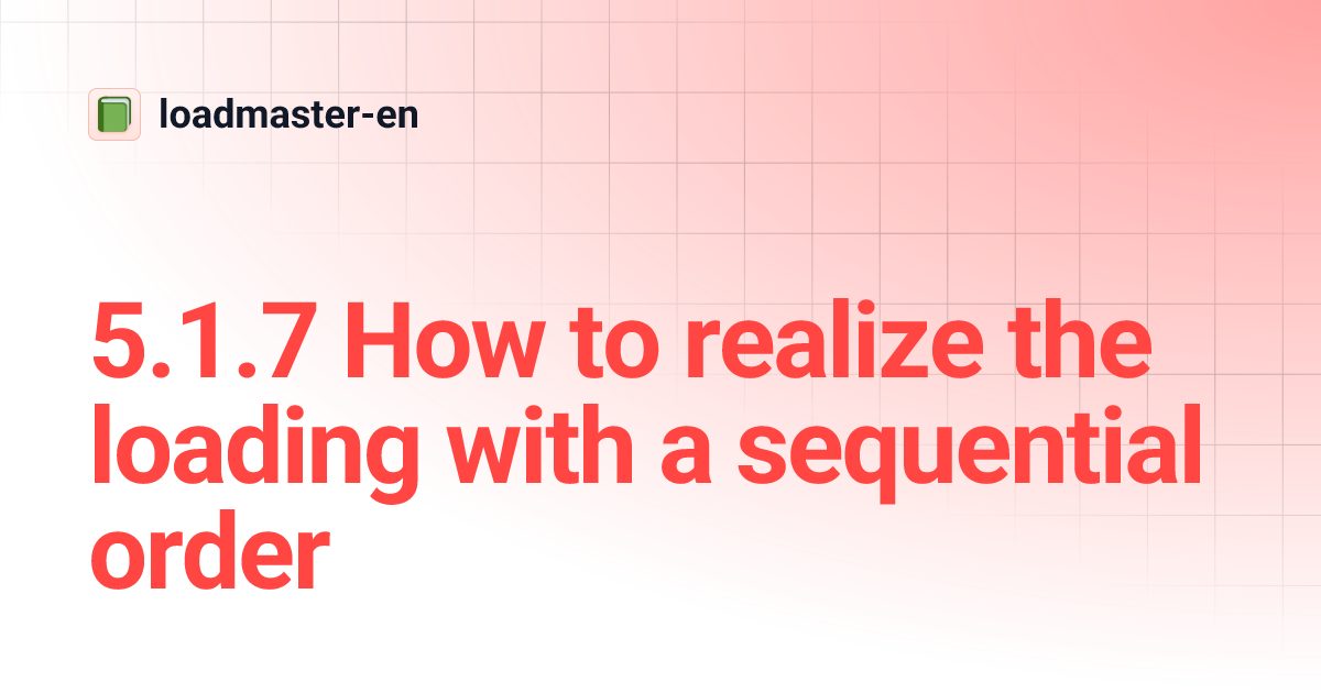 5.1.7 How to realize the loading with a sequential order | loadmaster-en