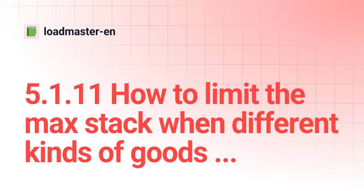 5.1.11 How to limit the max stack when different kinds of goods are stacked on top of each other ...