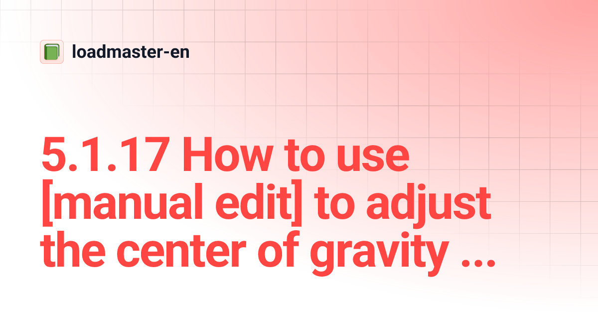 5.1.17 How to use [manual edit] to adjust the center of gravity to ensure the balance of ...