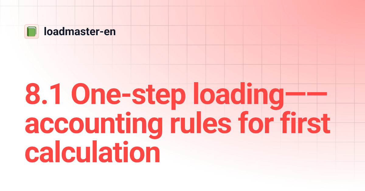 8.1 One-step loading——accounting rules for first calculation ...